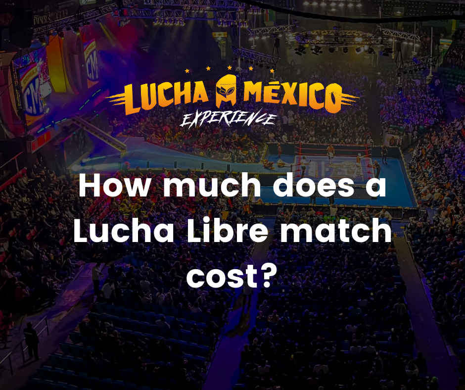 How much does a Lucha Libre match cost? » Lucha Mexico Experience